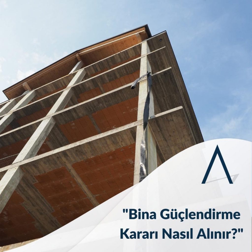 Bina Güçlendirme Kararı Nasıl Alınır? - Aykut Hukuk Danışmanlık