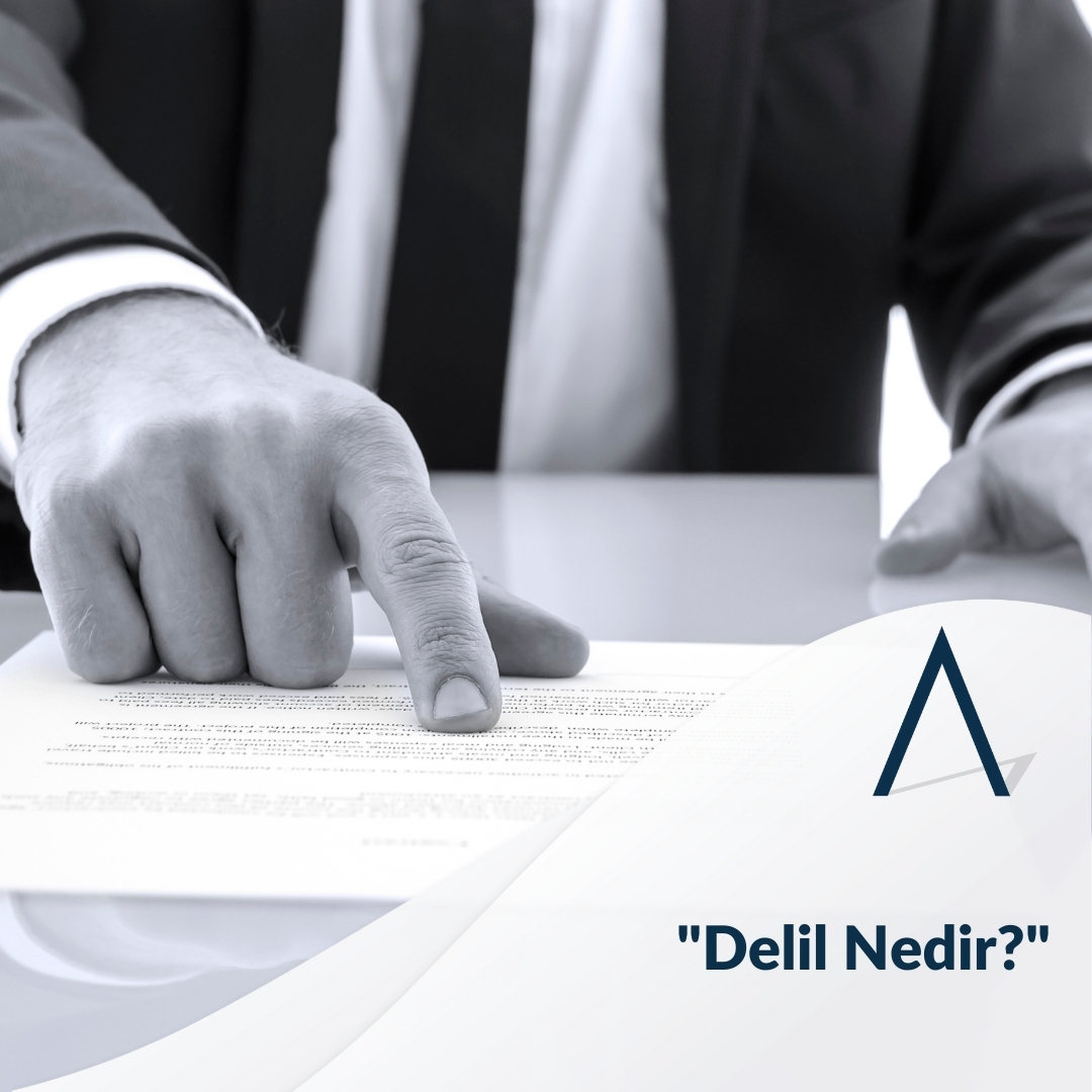 Delil Nedir? - Aykut Hukuk Danışmanlık